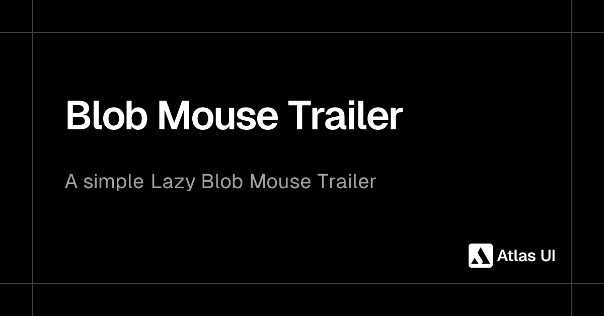 Blob Mouse Trailer - Atlas UI